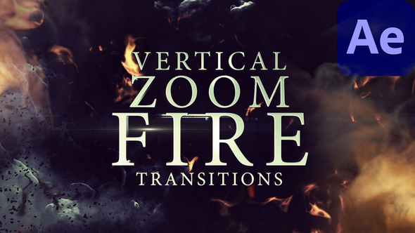 Vertical Zoom Fire Transitions, After Effects Project Files | VideoHive